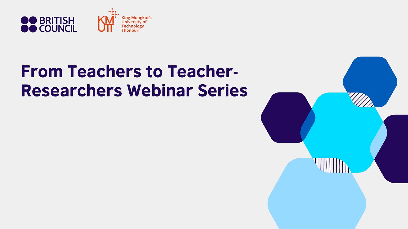 From Teachers to Teacher-Researchers Webinar Series | British Council